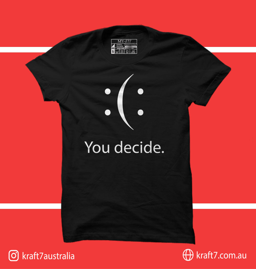 You Decide T-Shirt - Kraft7 Australia